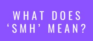 SMH in texting: Meaning, contexts, usages explained