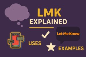 Significado LMK explicado: Definição, Usos, Exemplos