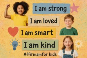 Words of affirmation for kids: Building resilience and happiness